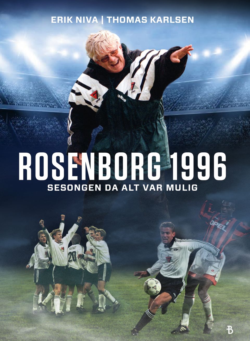 Rosenborg 1996: Sesongen da alt var mulig | Bonnier Norsk Forlag