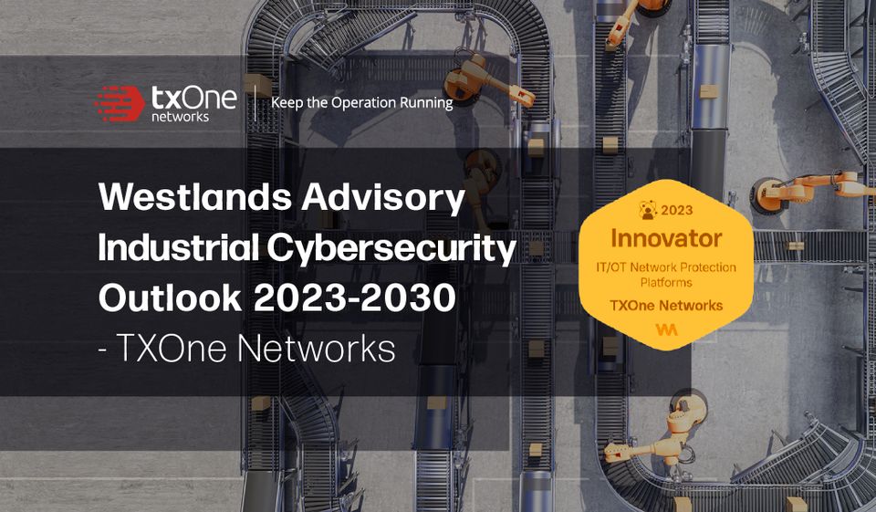 Westlands Advisory’s ‘Industrial Cybersecurity Outlook 2023-2030’ Hails ...